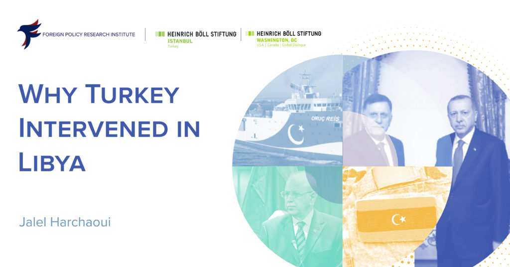 Why Turkey Intervened in Libya - Foreign Policy Research Institute