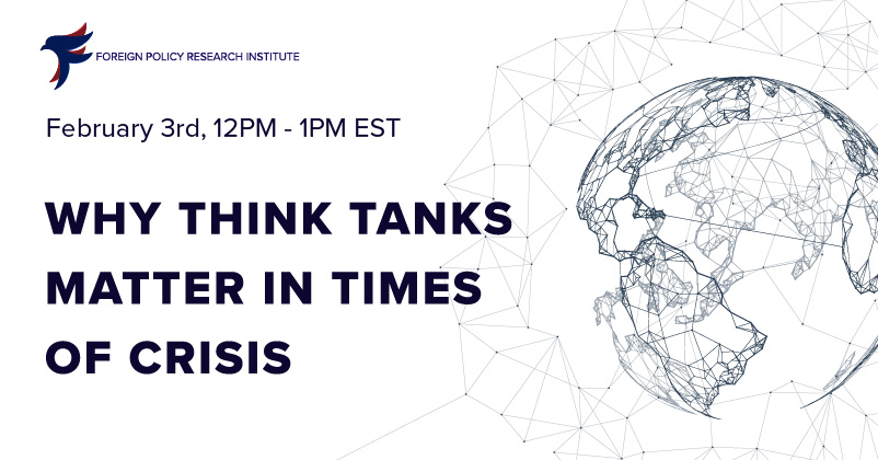 Why Think Tanks Matter in Times of Crisis - FPRI Events