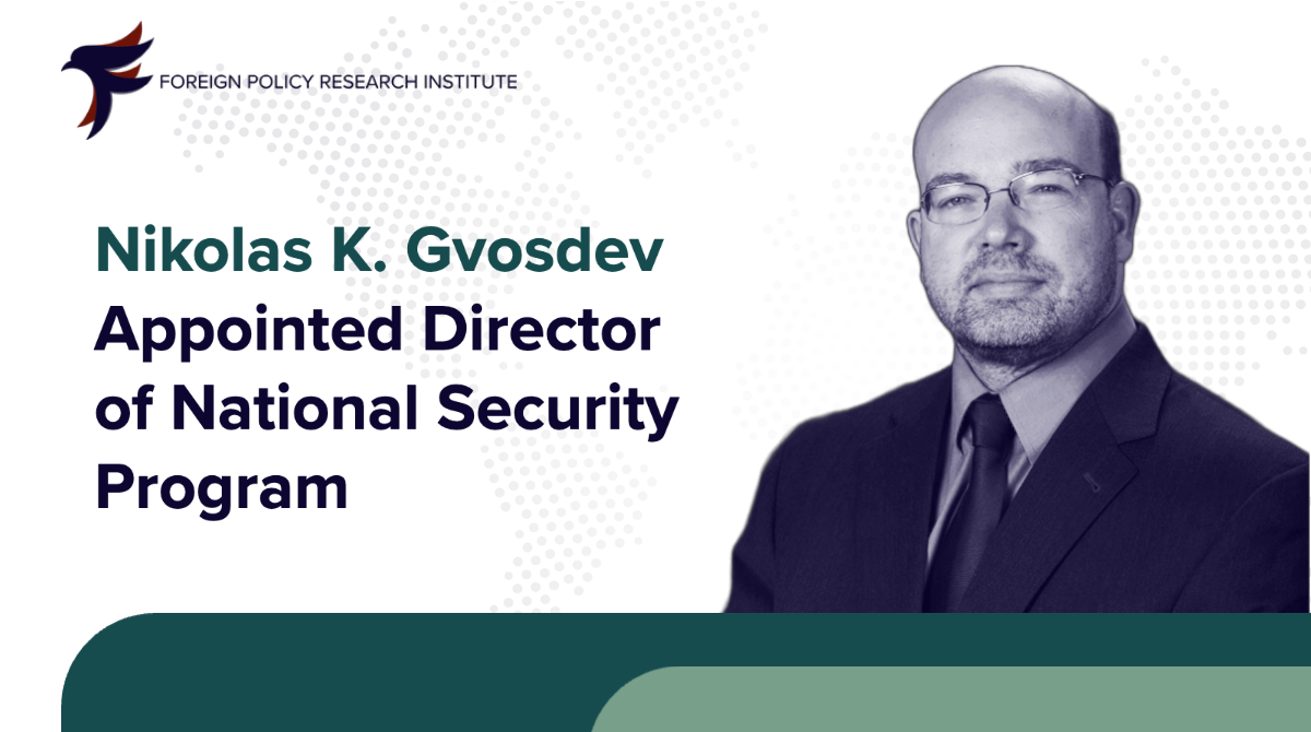 FPRI Appoints Nikolas K. Gvosdev as Director of the National Security Program - Foreign Policy ...
